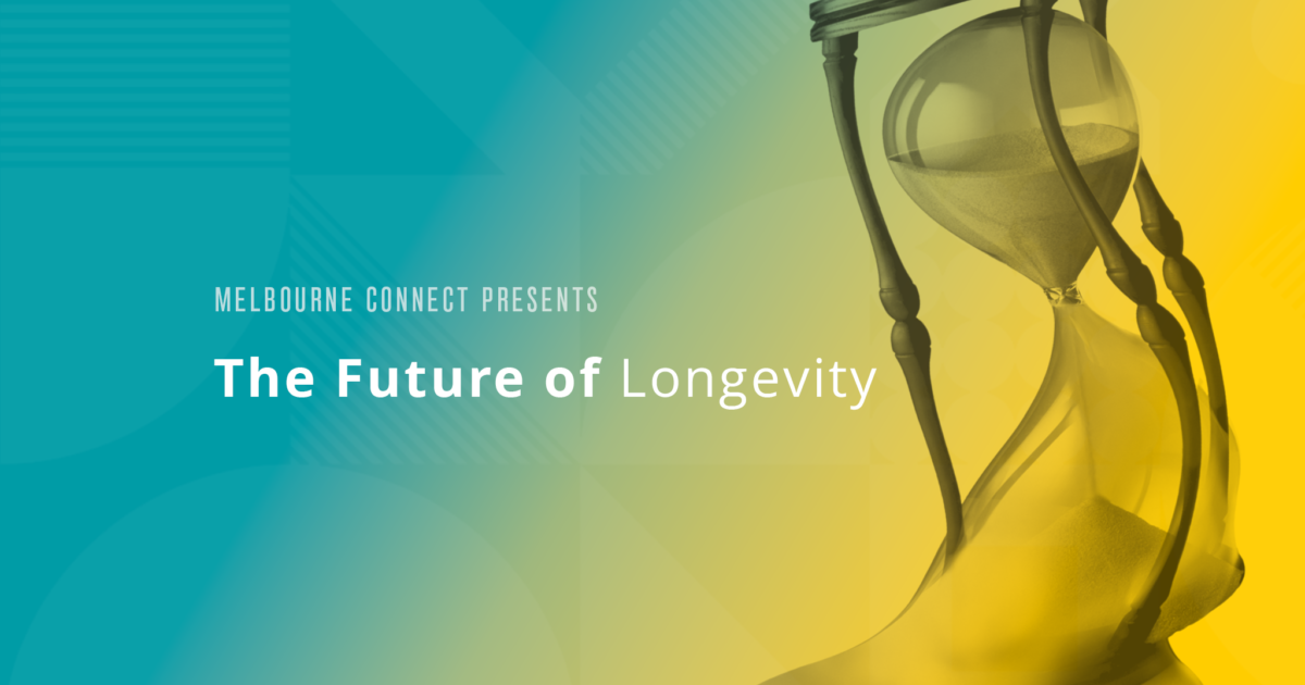 Melbourne Connect | The Future Of Longevity