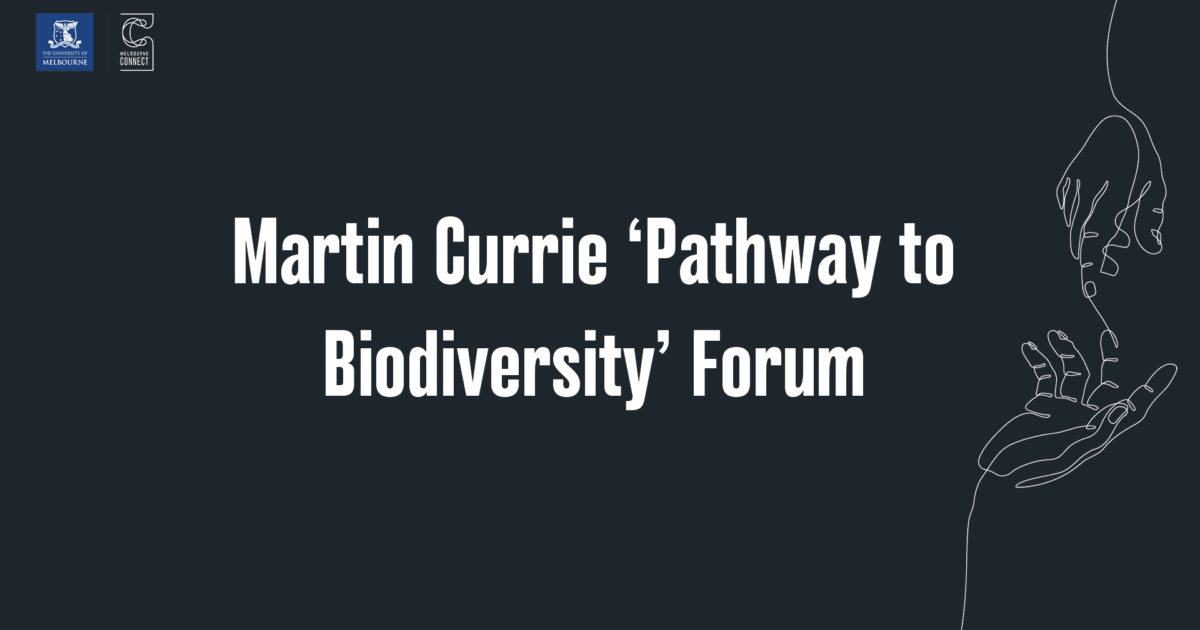 Melbourne Connect | Martin Currie 'Pathway to 2030’ Biodiversity Forum