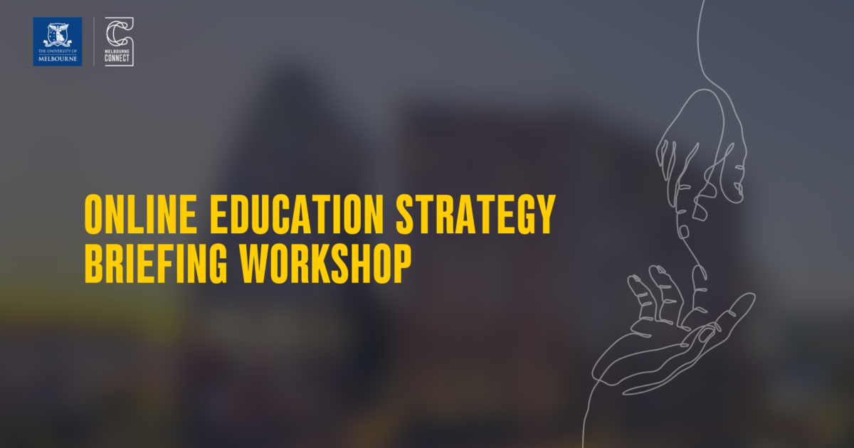 Melbourne Connect | Online Education Strategy Briefing Workshop